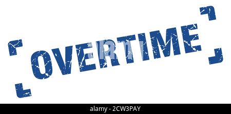 overtime stamp. square grunge sign isolated on white background Stock ...