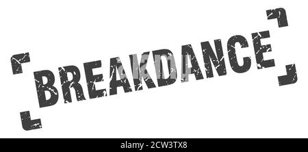 breakdance stamp. square grunge sign isolated on white background Stock ...