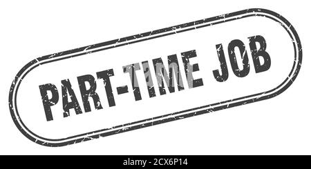 part-time job stamp. rounded grunge sign on white background Stock ...