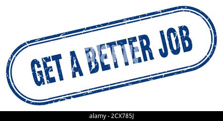 get a better job stamp. rounded grunge sign on white background Stock ...