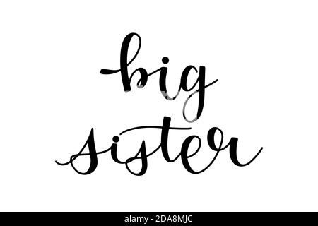 Big sister. Lettering. Ink illustration. Modern brush calligraphy ...