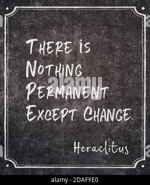 there is nothing permanent except change - ancient Greek philosopher ...