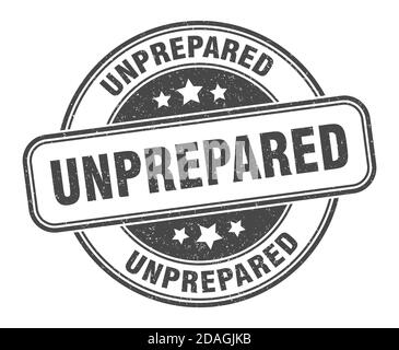 unprepared stamp. unprepared sign. round grunge label Stock Vector ...