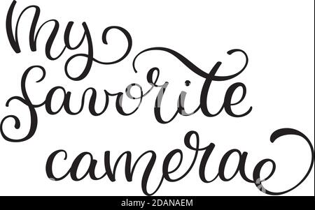 Hand lettering My favorite camera. Template for card, poster, print ...