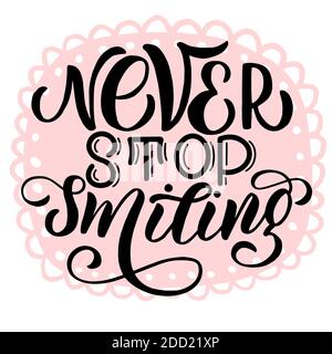Vector image with inscription - never stop smiling - white letter on a ...