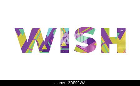 The word WISH concept written in colorful abstract typography. Vector ...