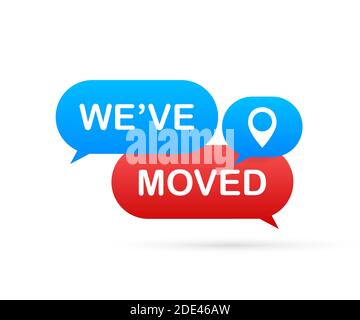 Speech bubble we have moved. Vector of office announcement, new move ...