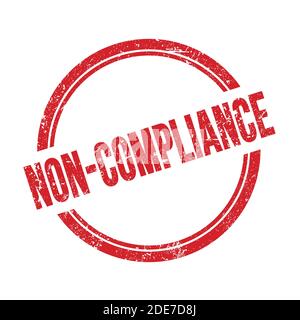 NON-COMPLIANCE text written on red round vintage rubber stamp Stock ...