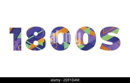 The word 1800s concept written in colorful abstract typography Stock ...