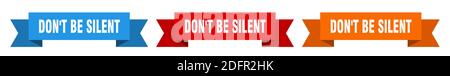don't be silent banner template. ribbon label sticker. sign Stock ...
