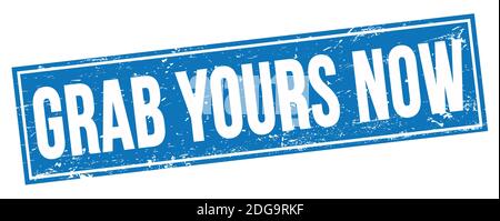 GRAB YOURS NOW text on black grungy rectangle stamp sign Stock Photo ...