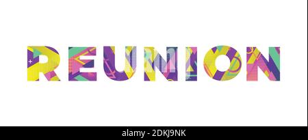 The word REUNION concept written in colorful abstract typography ...
