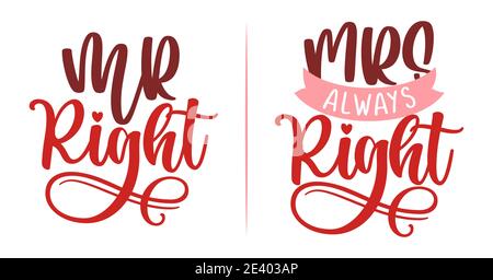 Mr Right and Mrs always Right concept. Wedding typography design. Groom ...