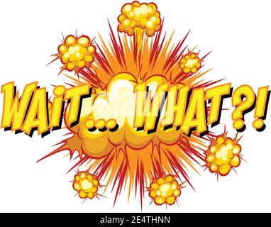 Comic speech bubble with wait what text illustration Stock Vector Image ...