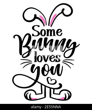 Some bunny loves you. Funny Easter quote calligraphy hand lettering with cute bunny isolated on ...