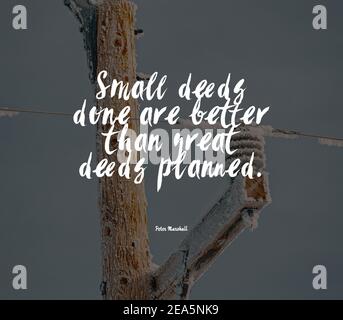 Small deeds done are better than great deeds planned Stock Photo - Alamy