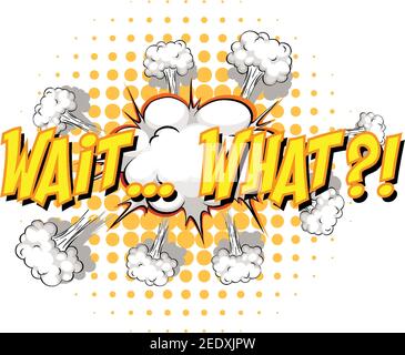 Comic speech bubble with wait what text illustration Stock Vector Image ...