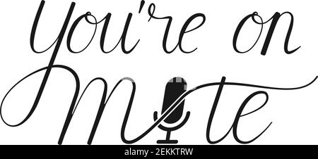 You're on mute calligraphy lettering for muted video conferencing sign ...