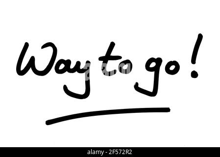 way to go, good job, well done, you're the man, thumbs up, you rock - a ...