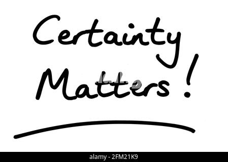 Certainty Matters! handwritten on a white background Stock Photo - Alamy
