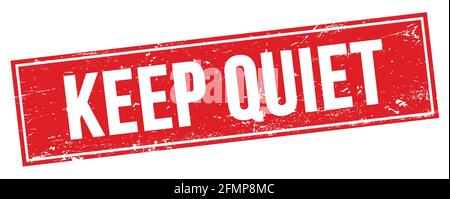KEEP QUIET red grungy rectangle stamp sign Stock Photo - Alamy