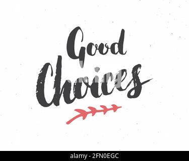 Good Choices lettering handwritten sign, Hand drawn grunge calligraphic ...