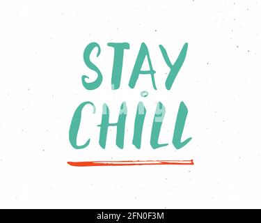 Stay Chill lettering handwritten sign, Hand drawn grunge calligraphic ...