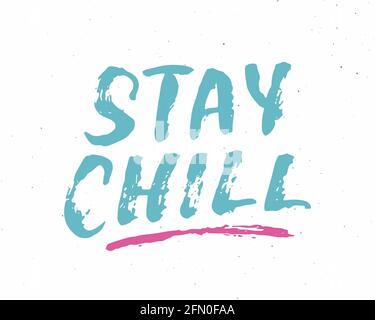 Stay Chill lettering handwritten sign, Hand drawn grunge calligraphic ...