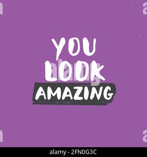 You look lovely lettering handwritten sign, Hand drawn grunge ...