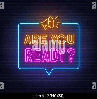 Are You Ready neon sign in the speech bubble on brick wall background ...