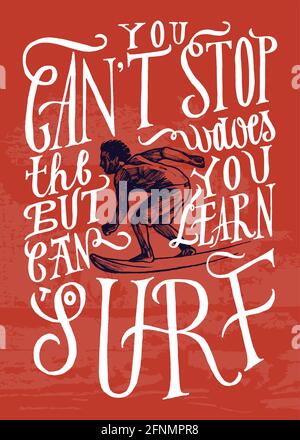 you can't stop the waves but you can learn to surf. surfer realistic ...