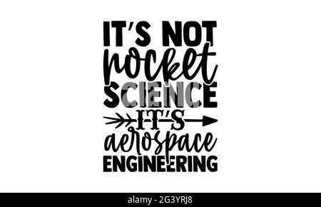 It’s not rocket science it’s aerospace engineering - scientist t shirts ...