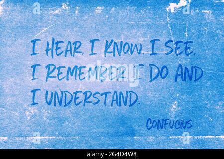I hear and I forget - ancient Chinese philosopher Confucius quote ...