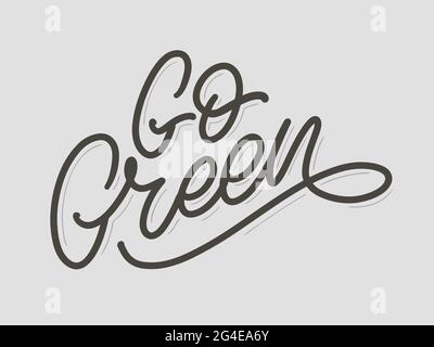 Go Green label, trendy brush lettering, inspirational phrase ...