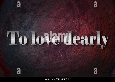 To love dearly text on background Stock Photo - Alamy