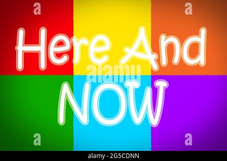 Here And Now Concept text on background Stock Photo - Alamy
