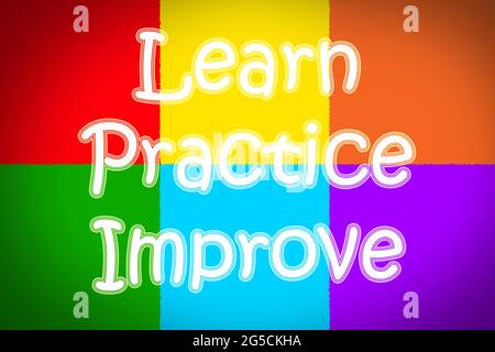 Learn Practice Improve Concept text on background Stock Photo - Alamy