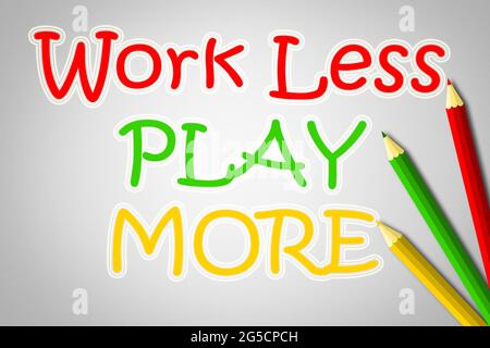 Work Less Play More Concept text on background Stock Photo - Alamy