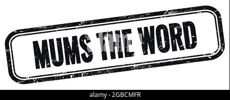 MUMS THE WORD text on black grungy rectangle stamp sign Stock Photo - Alamy