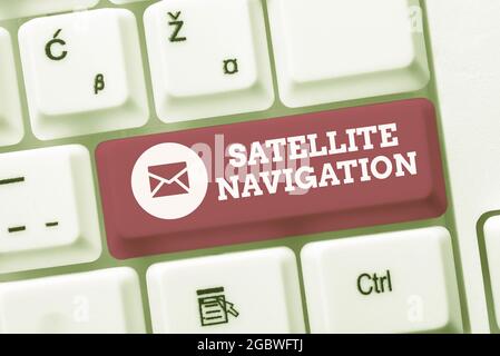 Text showing inspiration Satellite Navigation. Business approach system ...