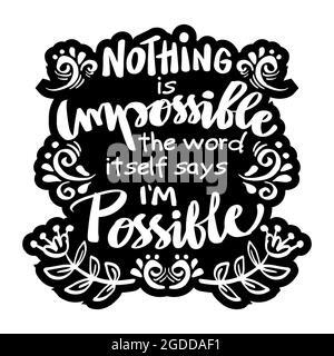 Nothing is impossible the word itself says i'm possible. Hand lettering ...