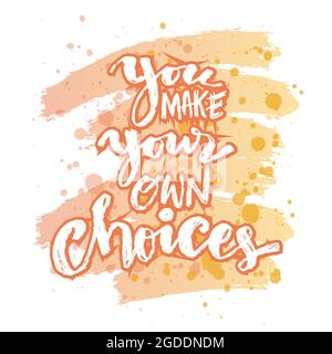 ou make your own choices hand lettering. Motivational quote Stock Photo ...