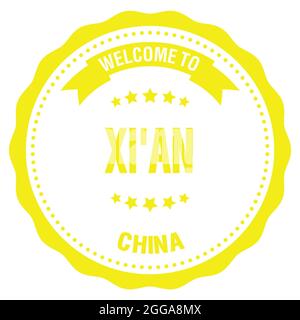 WELCOME TO XI'AN - CHINA, words written on yellow round zig zag stamp ...