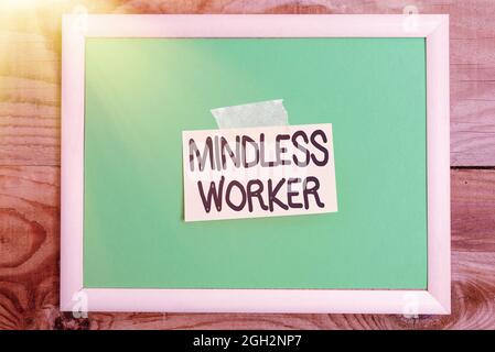 Handwriting text Mindless Worker, Business approach Having no ...