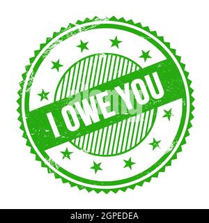 I OWE YOU text written on green round vintage rubber stamp Stock Photo ...