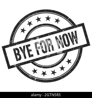 BYE FOR NOW text written in a red speech bubble stamp Stock Photo - Alamy