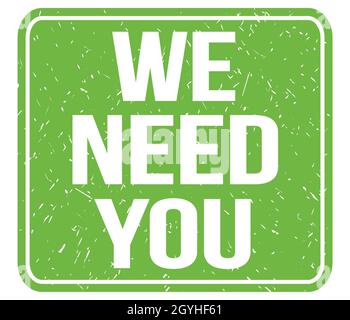 WE NEED YOU, words written on green grungy stamp sign Stock Photo - Alamy
