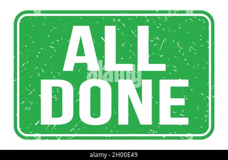 ALL DONE, words written on green rectangle stamp sign Stock Photo - Alamy