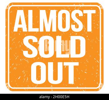 ALMOST SOLD OUT text written on red round vintage rubber stamp Stock ...