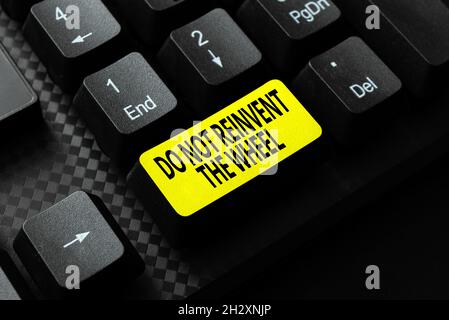 Writing displaying text Do Not Reinvent The Wheel, Business showcase ...